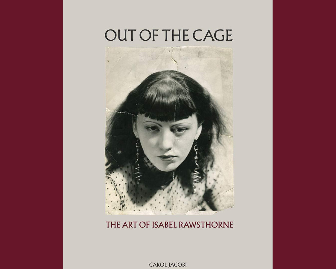Out of the Cage: The Art of Isabel Rawsthorne – COPYRIGHT Bookshop