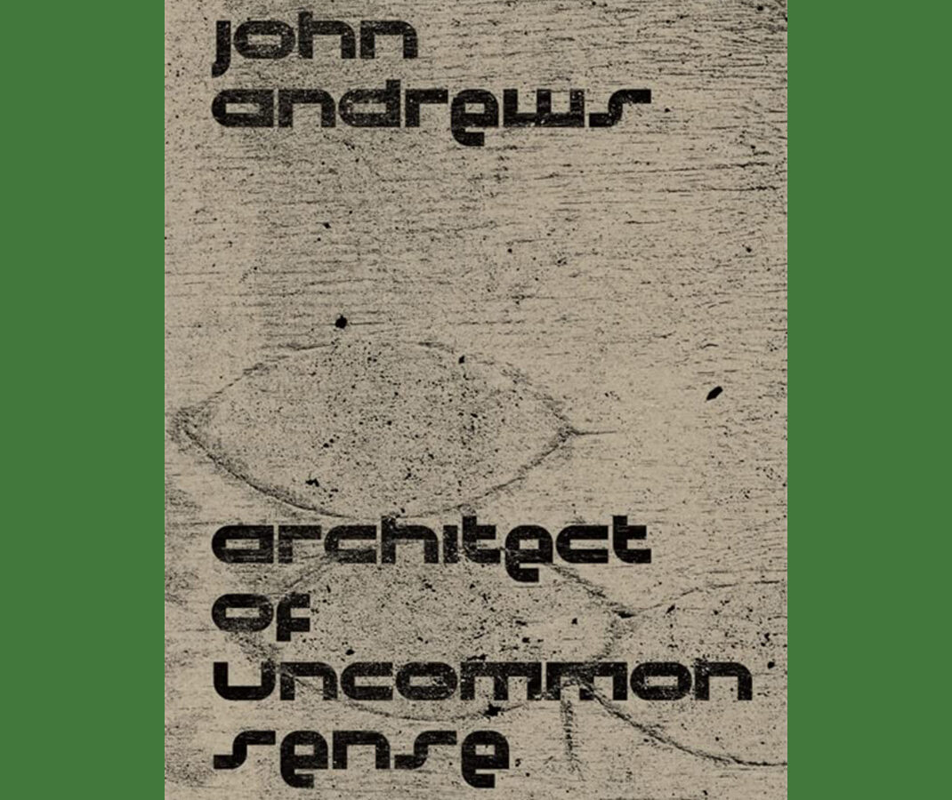 John Andrews: Architect of Uncommon Sense – COPYRIGHT Bookshop