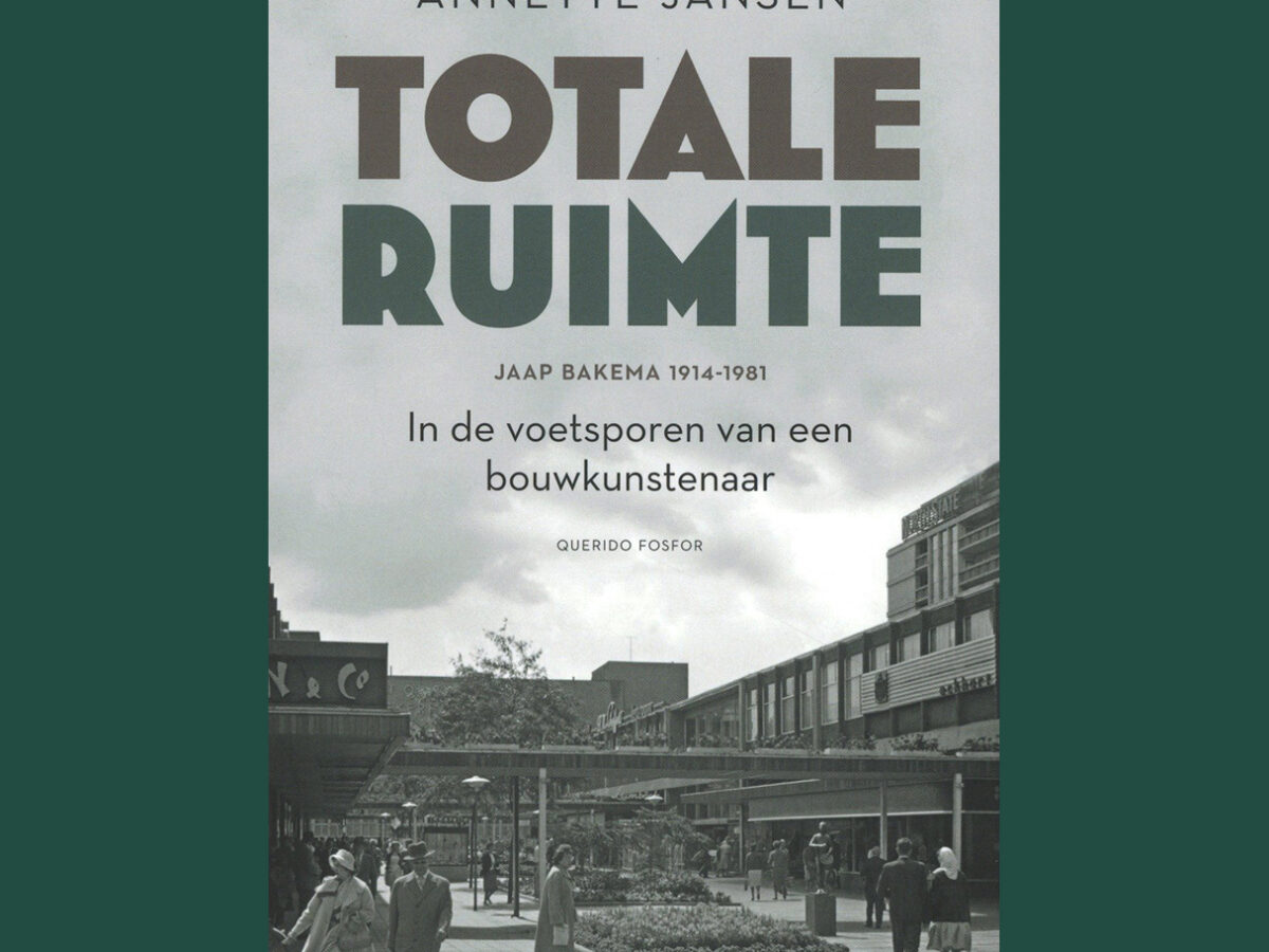 Totale Ruimte: Jaap Bakema 1914-1981. In de voetsporen van een ...