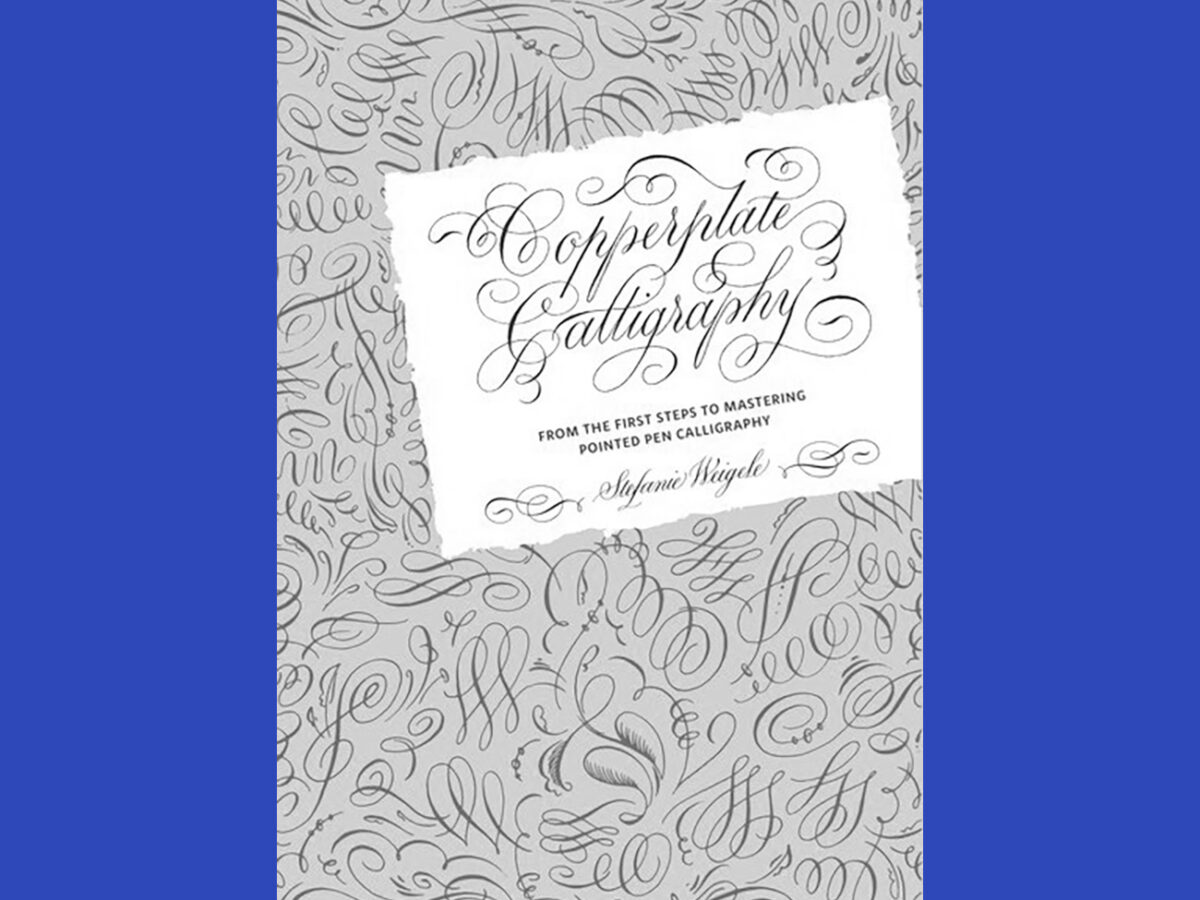 Copperplate Calligraphy: From the First Steps to Mastering Pointed Pen ...
