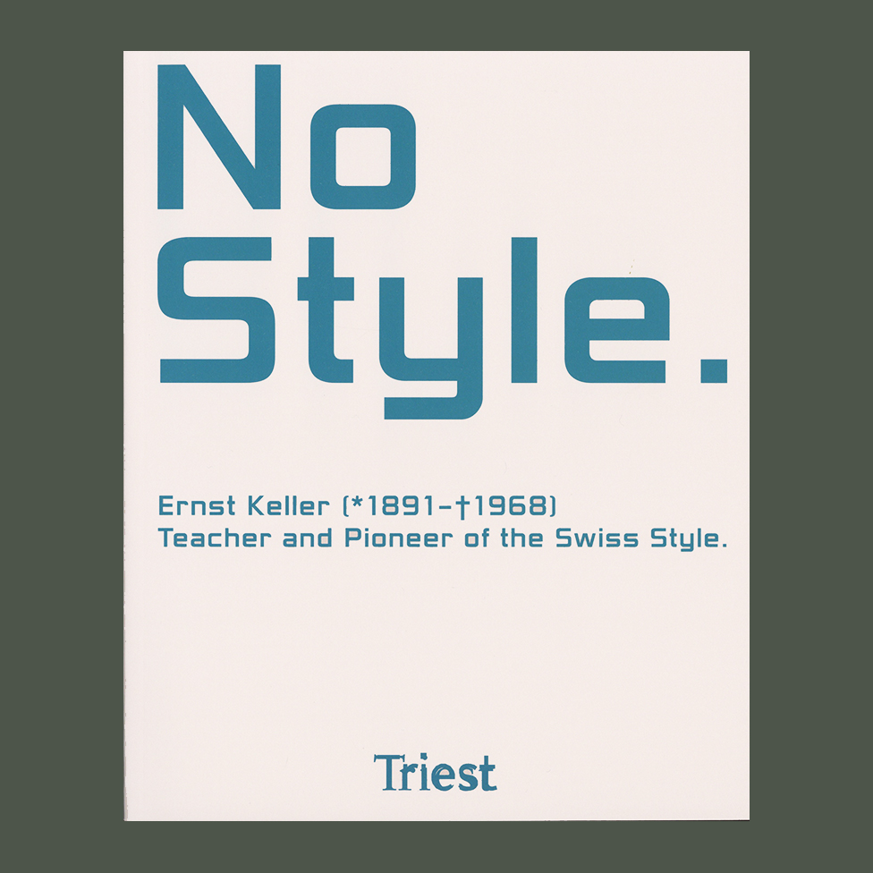 No Style: Ernst Keller, Teacher and Pioneer of the Swiss Style (1891 ...