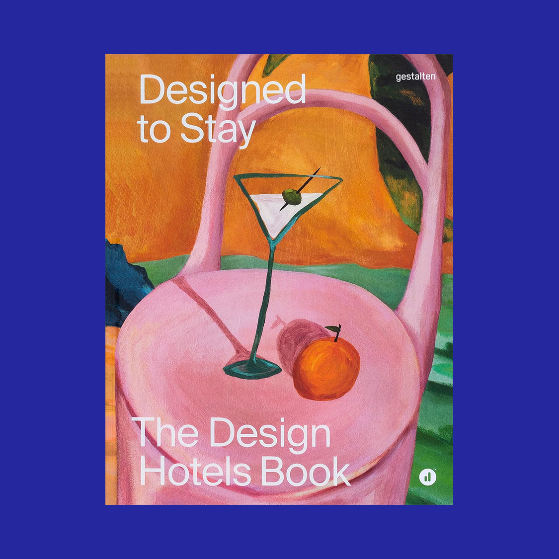 Designed to Stay: The Design Hotels Book – COPYRIGHT Bookshop
