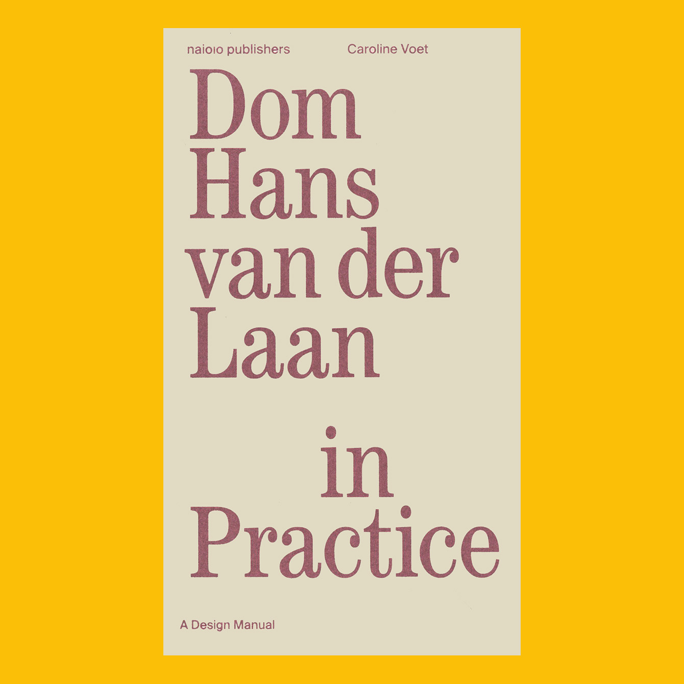 Dom Hans van der Laan in Practice: A Design Manual – COPYRIGHT Bookshop